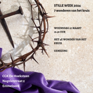 Stille week 2024: de 5e wonder van het kruis: bevrijding - CGK De Hoeksteen